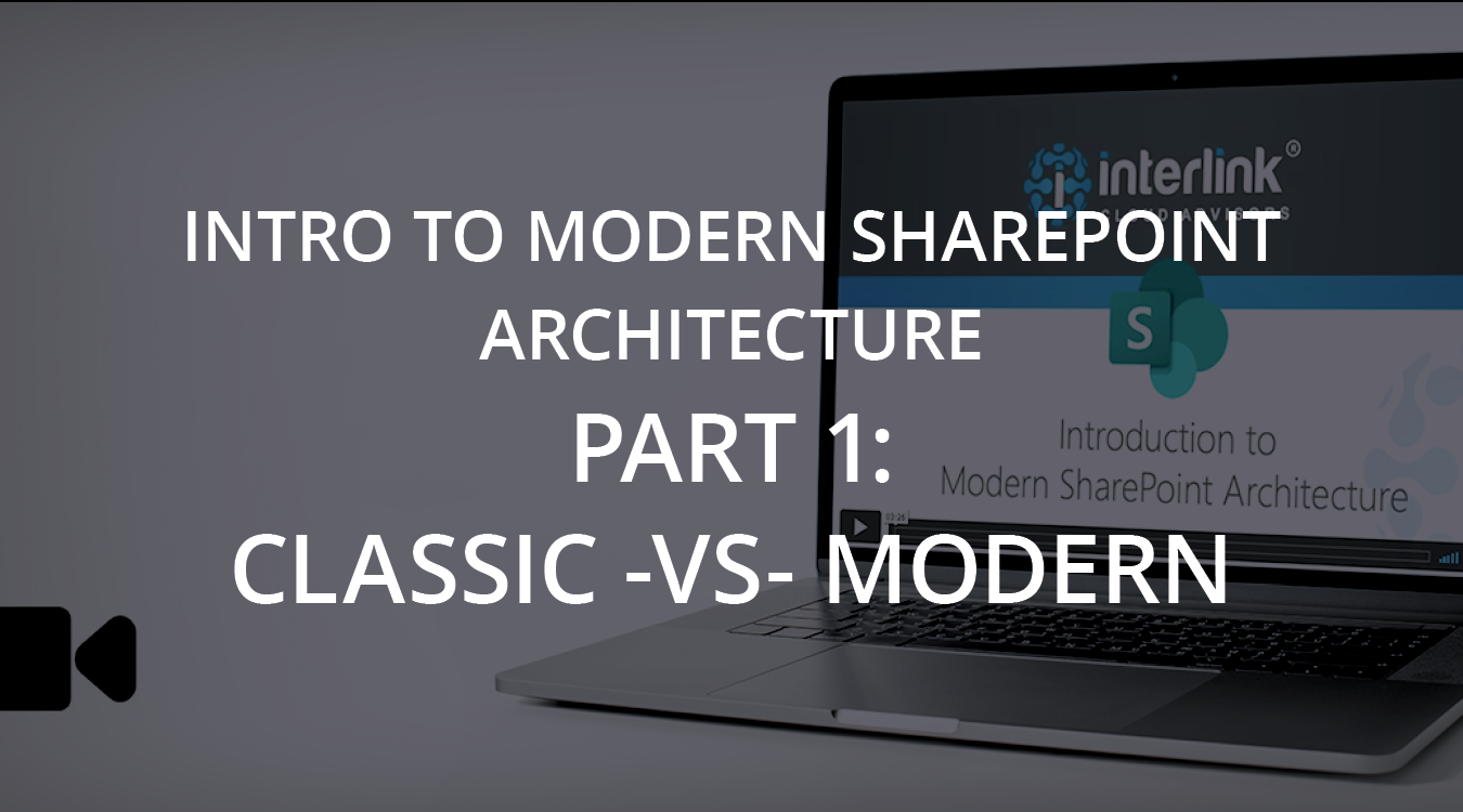 Intro to Modern SharePoint Architecture Part 1: Classic vs Modern