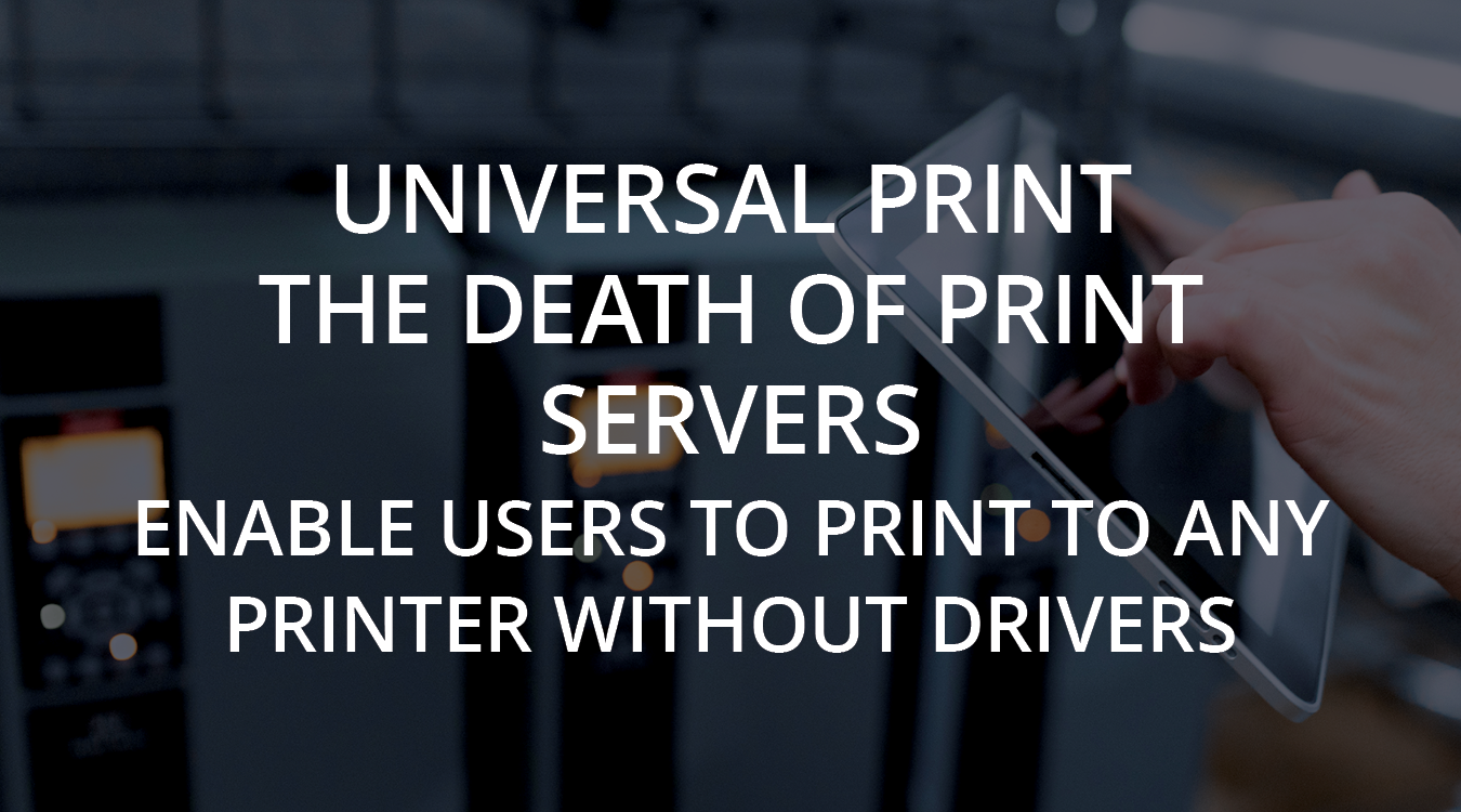 Universal Print | Cloud-Based Print Solutions That Enables Users to ...